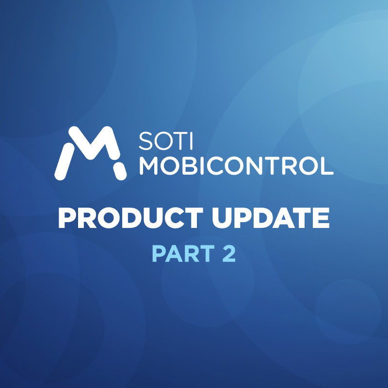 SOTI MobiControl 2026.0 Update Part 2: Enhancing Windows Device Management